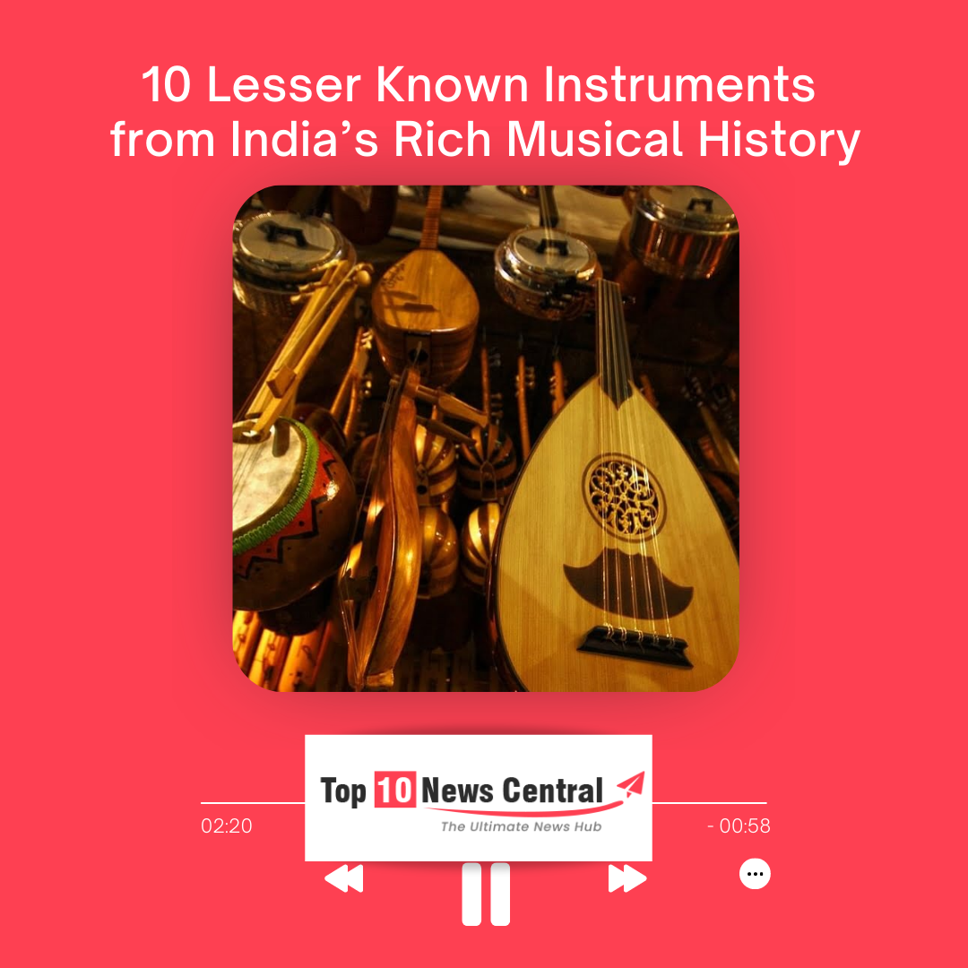 10 Lesser Known Instruments from India’s Rich Musical History – Top 10 ...